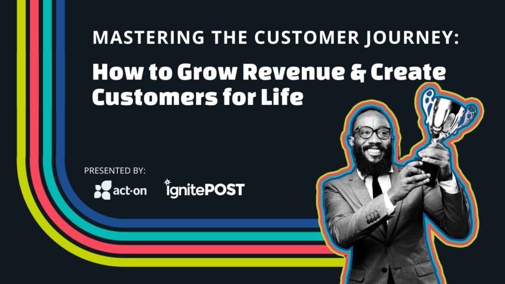 Master the Customer Journey: Grow Revenue & Customers for Life